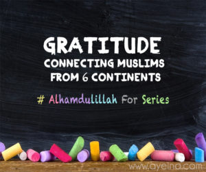 Gratitude for Muslims Around the World | AYEINA